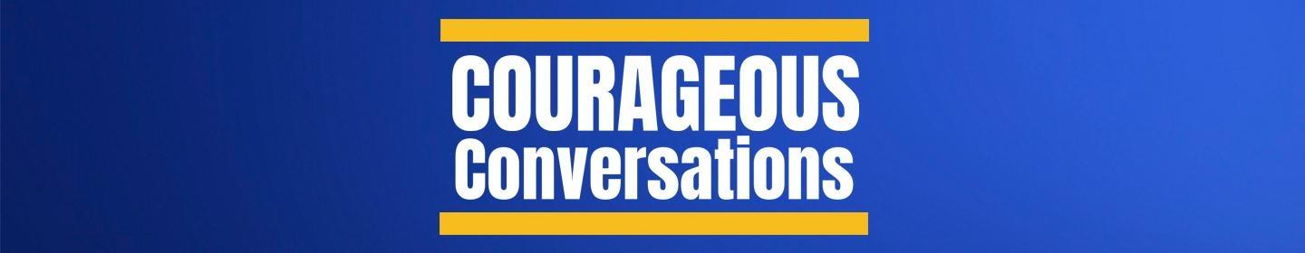 Courageous Conversations